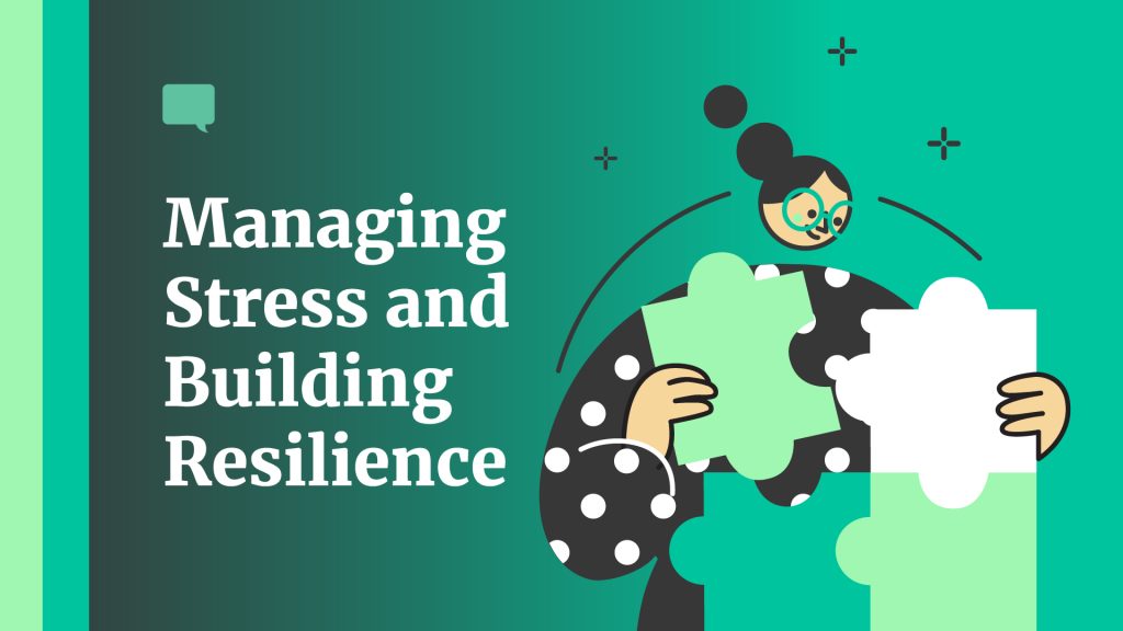 Managing Stress and Building Resilience